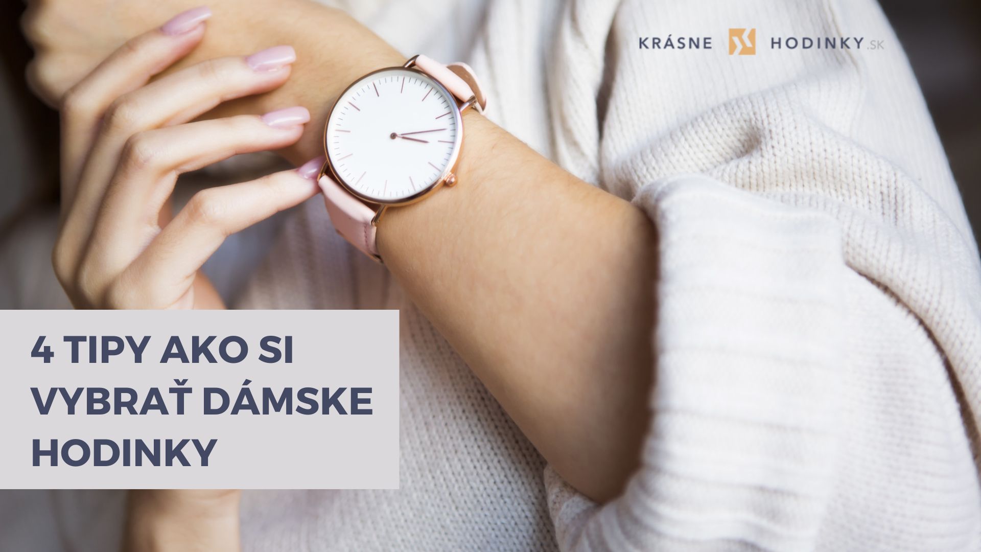 4 tipy ako si vybrať dámske hodinky - KrasneHodinky.sk